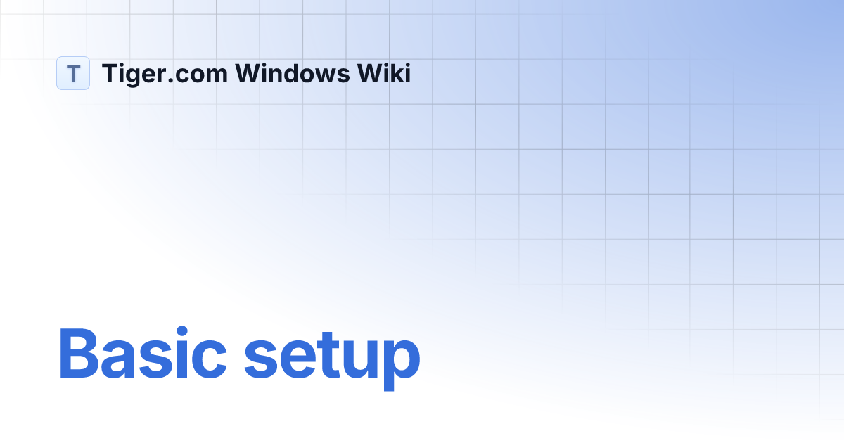 Basic setup | Tiger.com Windows Wiki