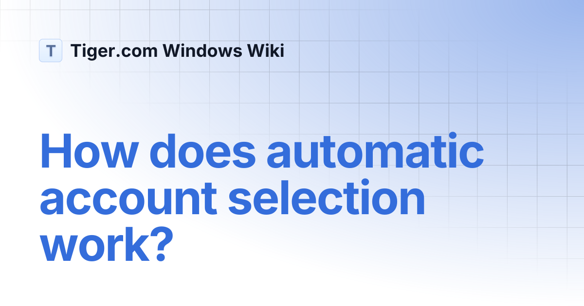 How does automatic account selection work? | English | Tiger.com ...