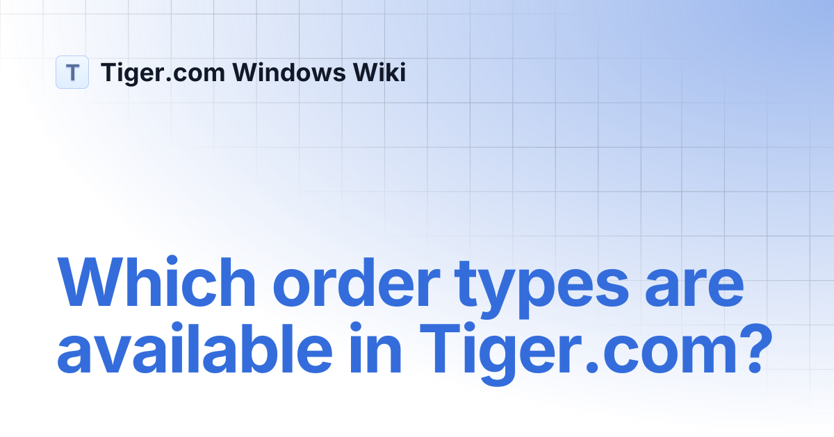 Which order types are available in Tiger.com? | English | Tiger.com ...