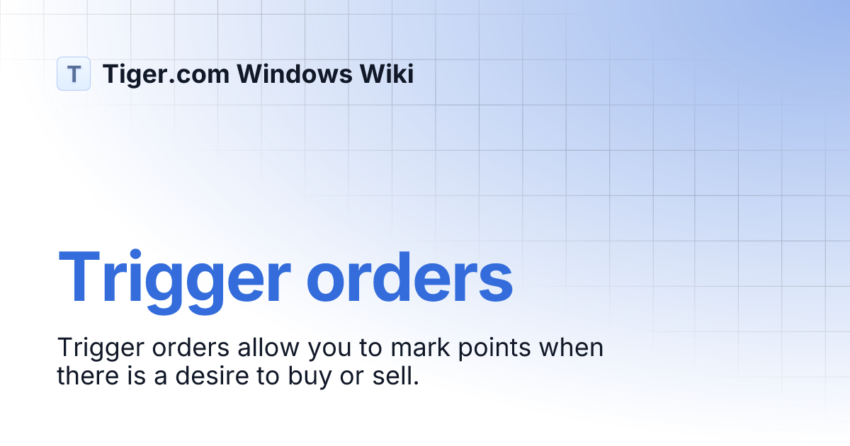 Trigger orders | Tiger.com Windows Wiki