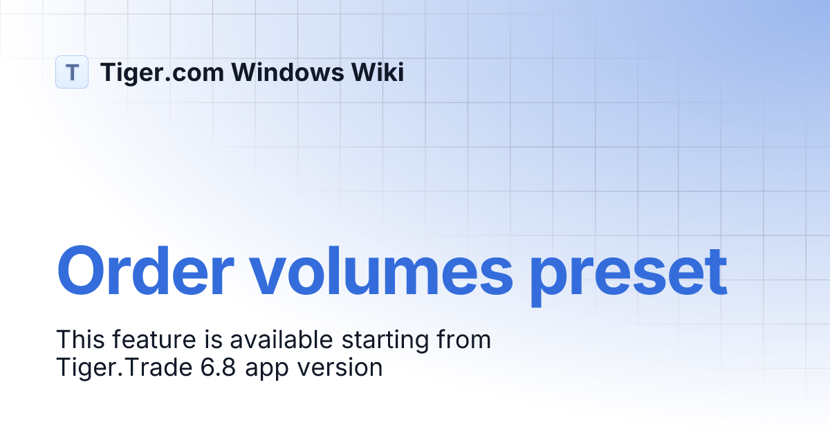 Order volumes preset | English | Tiger.com Windows Wiki