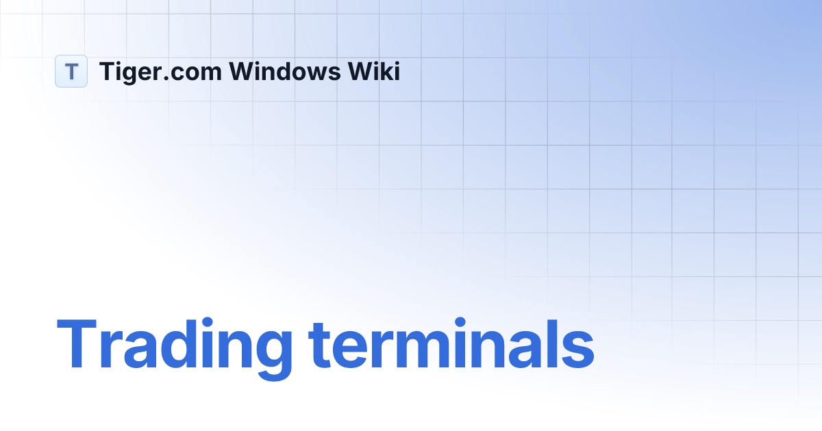 Trading terminals | Tiger.com Windows Wiki
