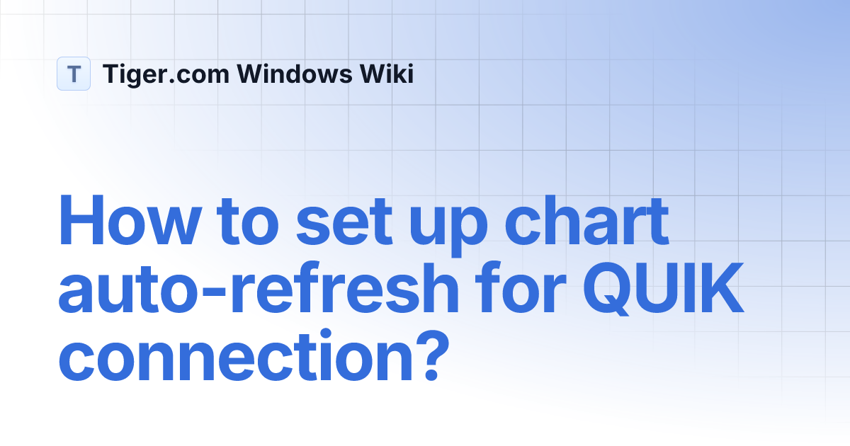 How to set up chart auto-refresh for QUIK connection? | English | Tiger.com Windows Wiki