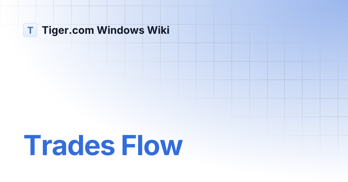 Trades Flow | Tiger.com Windows Wiki