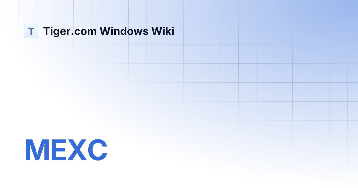 MEXC | Tiger.com Windows Wiki