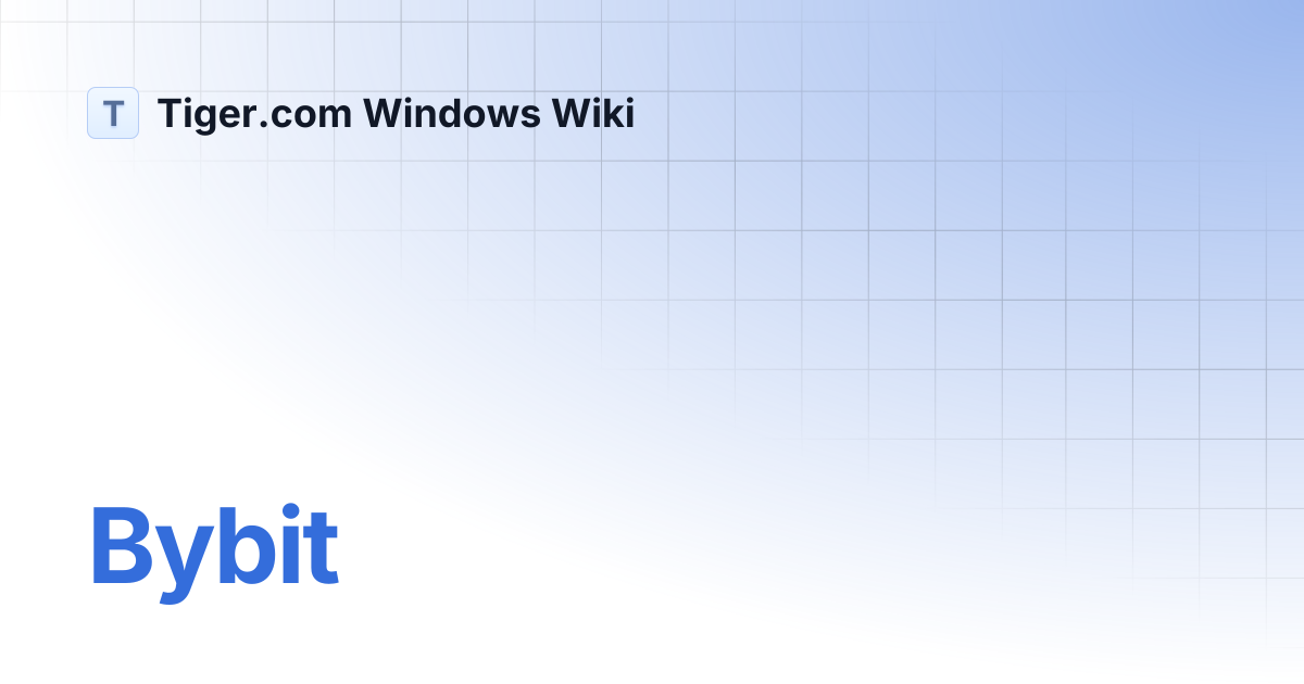Bybit | Tiger.com Windows Wiki